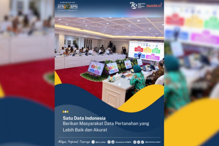 Satu Data Indonesia, Berikan Masyarakat Data Pertanahan yang Lebih Baik ...